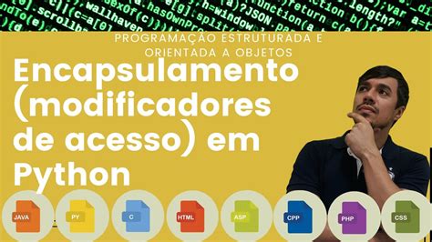 Programação Orientada A Objetos Encapsulamento Modificadores De Acesso De Atributos Em Python