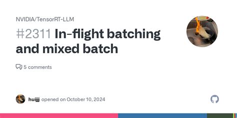 In Flight Batching And Mixed Batch Issue NVIDIA TensorRT LLM GitHub