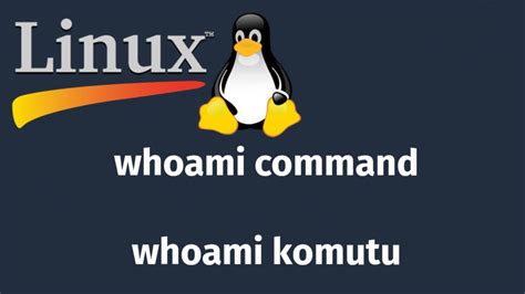 Örneklerle linux ta whoami komutu nasıl kullanılır linux data linux