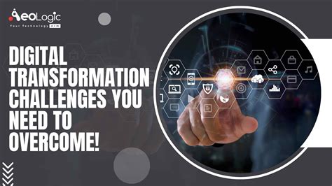 Digital Transformation Challenges You Need To Overcome Aeologic Blog
