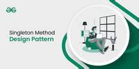 Singleton Method Design Pattern GeeksforGeeks