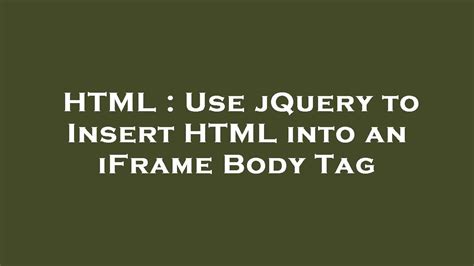 HTML Use JQuery To Insert HTML Into An IFrame Body Tag YouTube
