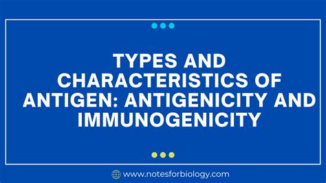 Antigens Characteristics And Types Antigenicity And