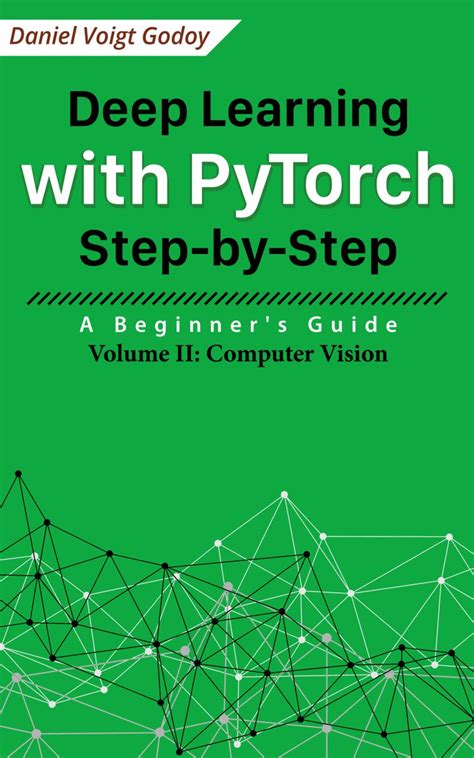 Download Pdf Deep Learning With Pytorch Step By Step A Beginners