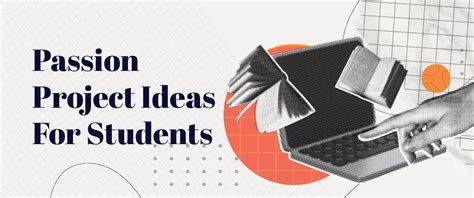 Best Passion Project Ideas For Students In 2024