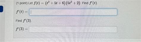 Solved 1 ﻿point ﻿let F T T2 5t 6 5t2 2 ﻿find