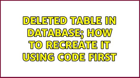 Deleted Table In Database How To Recreate It Using Code First Youtube