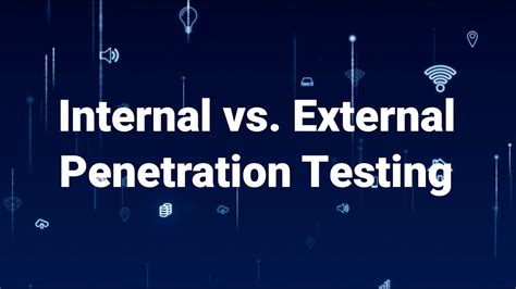 Internal Vs External Penetration Testing What Is The Difference