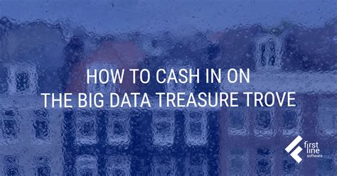 Unlocking The Wealth Hidden In Big Data First Line Software