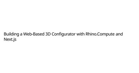 Building A Web Based 3d Configurator With Rhinocompute And Nextjs Jubril