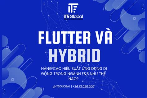 Flutter Và Hybrid Nâng Cao Hiệu Suất ứng Dụng Di động Trong Ngành Fandb Như Thế Nào Its Global