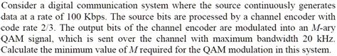 Solved Consider Digital Communication System Where The Source Continuously Generates Data At A