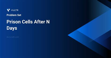 957 Prison Cells After N Days Solutions And Explanation Vultr Docs