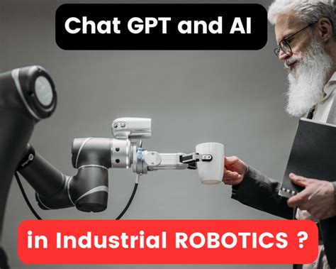 Chat Gpt And Ai In Industrial Robotics The Next Frontier Of Automation