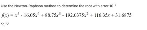 use the newton raphson method to determine the root