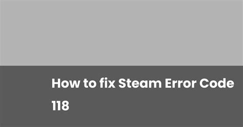How To Fix Steam Error Code 118 Esports Gg