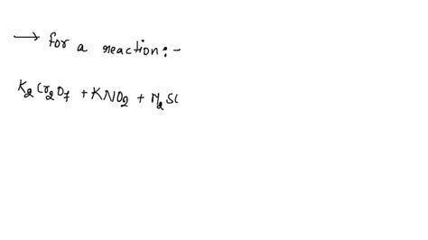 Solved K2cr2o7 Kno2 H2so4 → Cr2 So4 3 Kno3 K2so4 H2o 1 Determine The Elements