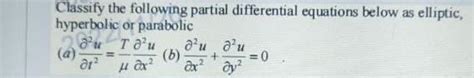 Solved Classify The Following Partial Differential Equations Chegg