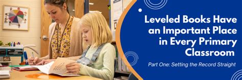 leveled books have an important place in every primary classroom up