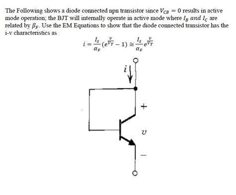 Solved The Following Shows A Diode Connected Npn Transistor
