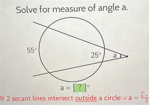 Solved Solve For Measure Of Angle A A [] Circ If 2 Secant Lines Intersect Outside A Circle ∠