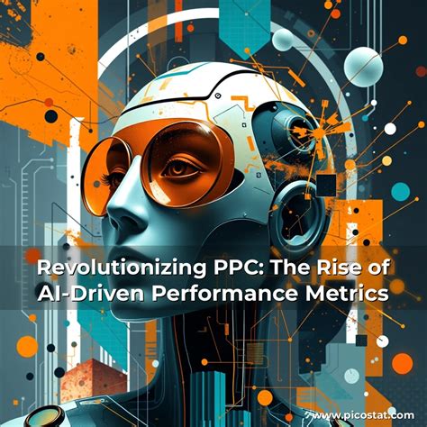 Revolutionizing Ppc The Rise Of Ai Driven Performance Metrics