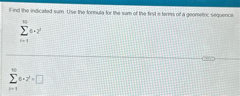 Solved Find The Indicated Sum Use The Formula For The Sum Chegg Com