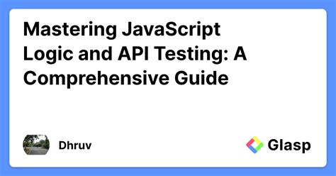 Mastering Javascript Logic And Api Testing A Comprehensive Guide Glasp