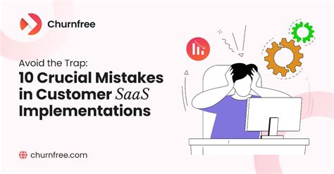 Avoid The Trap 10 Crucial Mistakes In Customer Saas Implementations