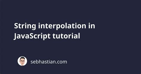 String Interpolation In Javascript Tutorial Sebhastian
