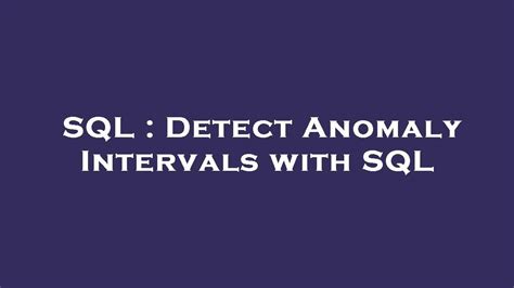 Sql Detect Anomaly Intervals With Sql Youtube