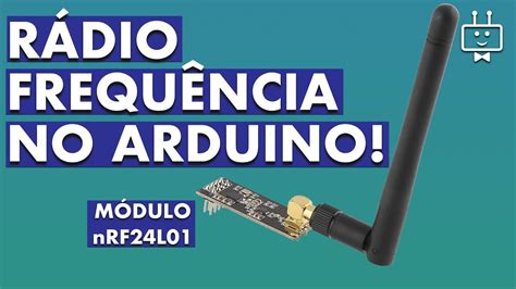Como Usar O Módulo Nrf24l01 Use Rf Com O Arduino Transceiver Fácil