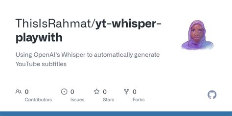 Github Thisisrahmatyt Whisper Playwith Using Openais Whisper To Automatically Generate