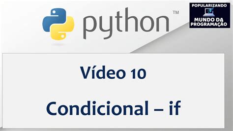 Python Video 10 Condicional If No Python Estruturas Condicionais If Else Youtube