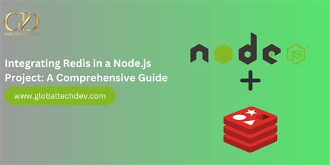 Integrating Redis In A Nodejs Project A Comprehensive Guide Global