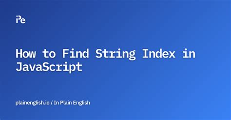 How To Find String Index In Javascript