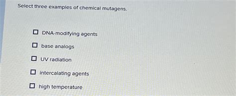 Solved Select Three Examples Of Chemical Mutagens Dna Mo