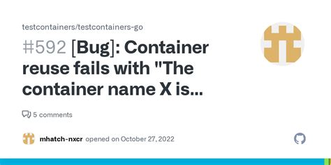 Bug Container Reuse Fails With The Container Name X Is Already In Use By Container Issue