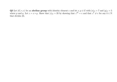 Solved Q5 Let G E Be An Abelian Group With Identity