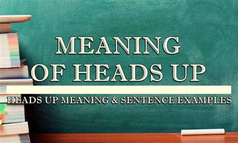 Heads Up Meaning And Sentence Examples