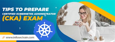 Tips To Prepare For Certified Kubernetes Administrator Cka Exam