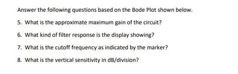 Solved Answer The Following Questions Based On The Bode Plot Chegg Com