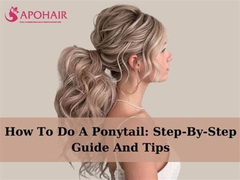 How To Do A Ponytail Guide For A Perfect Hairdo Apohair