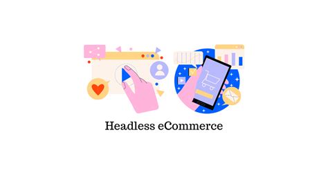 An Introduction To Headless Ecommerce Learnwoo