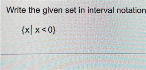 Solved Write The Given Set In Interval Notation Xx