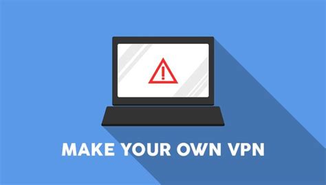 Make Your Own Vpn Step By Step Creation Guide 2025