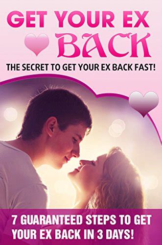 GET YOUR EX BACK THE SECRET HOW TO GET YOUR EX BACK FAST And KEEP YOUR LOVER FOREVER