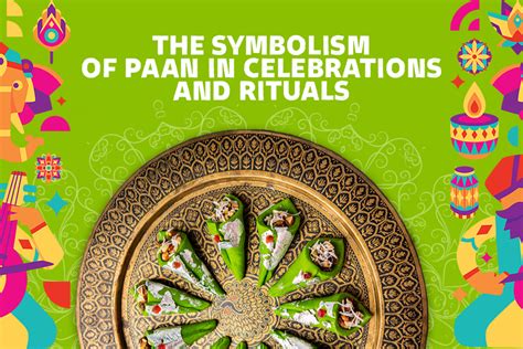 The Symbolism Of Paan In Celebrations And Rituals Paanshala Your One Stop Destination For