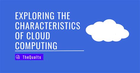 Exploring The Characteristics Of Cloud Computing 2024