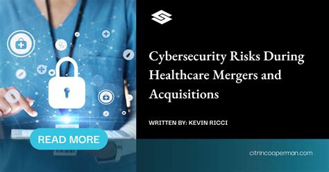 Cybersecurity Risks During Healthcare Mergers And Acquisitions
